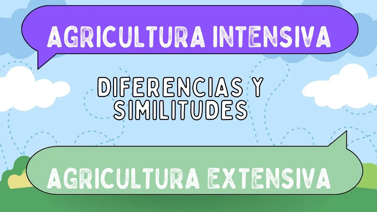 Diferencias entre agricultura intensiva y agricultura extensiva