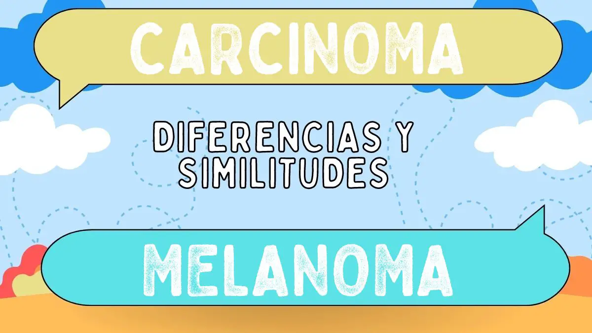 Diferencias entre carcinoma y melanoma