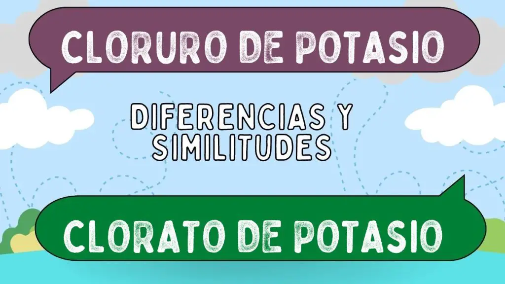 Diferencias entre cloruro de potasio y clorato de potasio