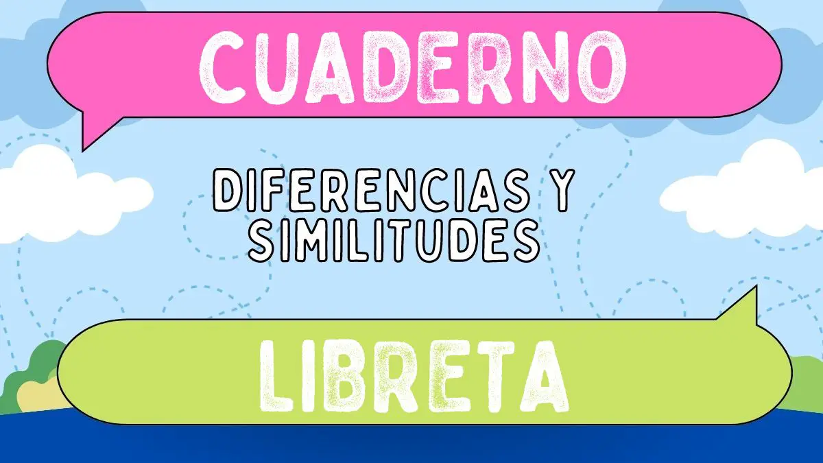 Diferencias entre cuaderno y libreta