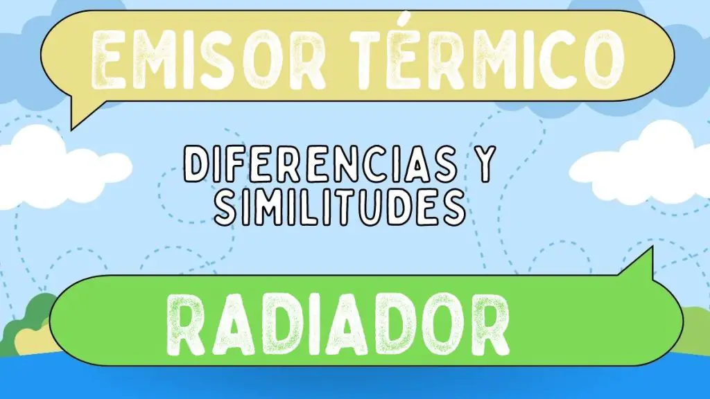 Diferencias entre emisor térmico y radiador