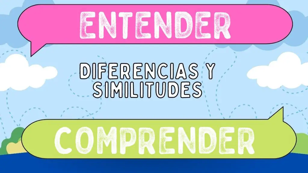 Diferencias entre entender y comprender