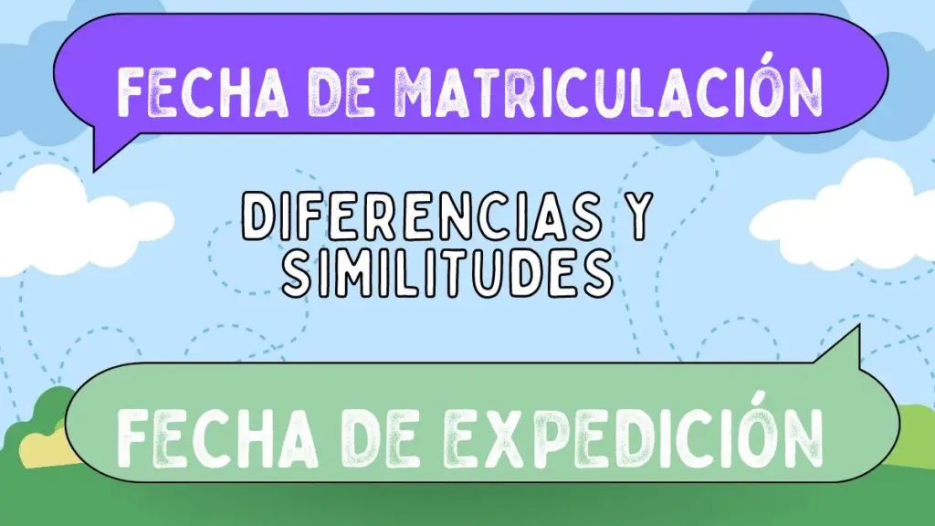 Diferencias entre fecha de matriculación y fecha de expedición