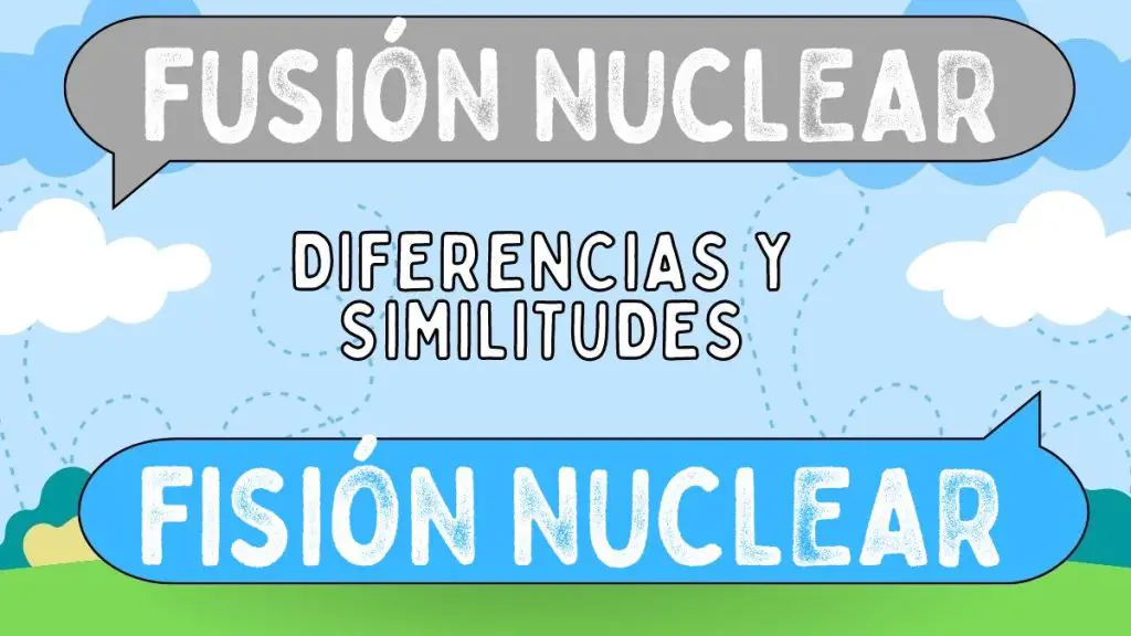 Diferencias entre fusión nuclear y fisión nuclear