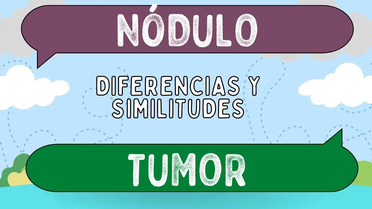 Diferencias entre nódulo y tumor