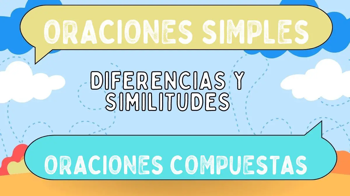Diferencias entre oraciones simples y oraciones compuestas