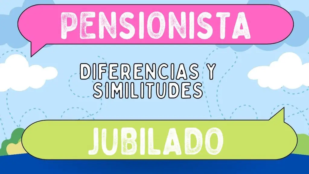 Diferencias entre pensionista y jubilado