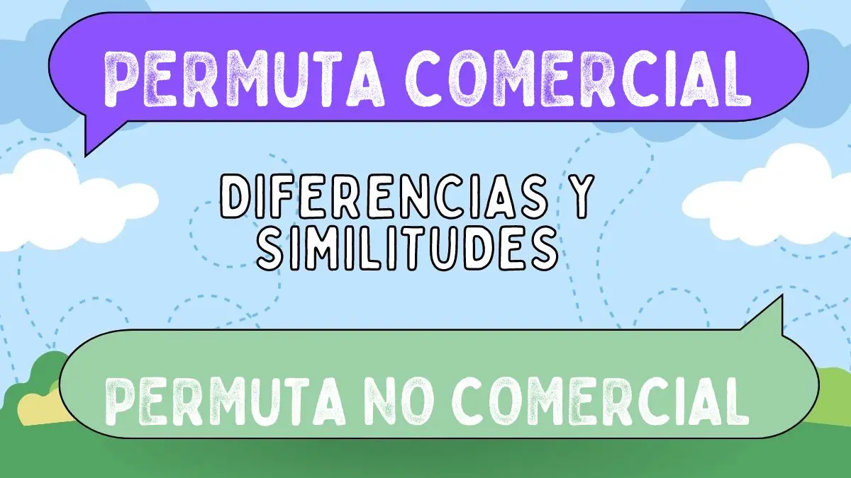 Diferencias entre permuta comercial y permuta no comercial
