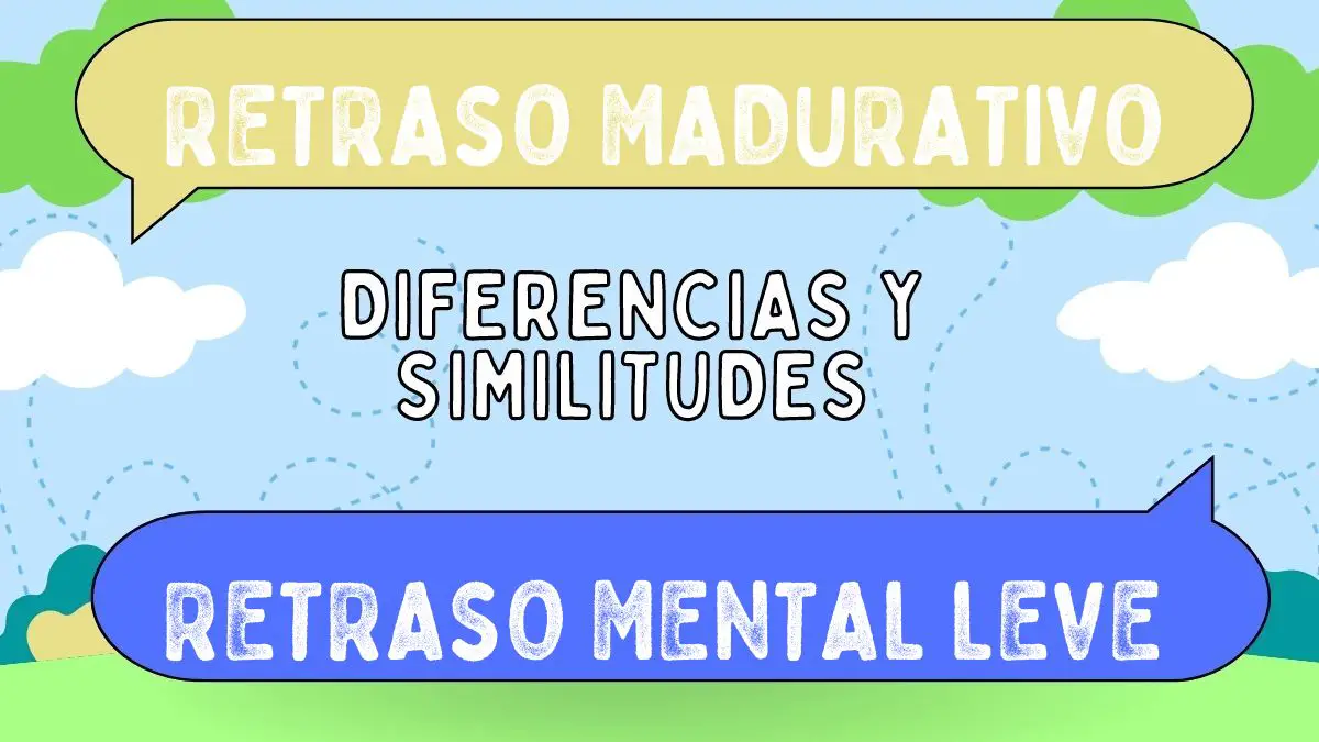 Diferencias entre retraso madurativo y retraso mental leve