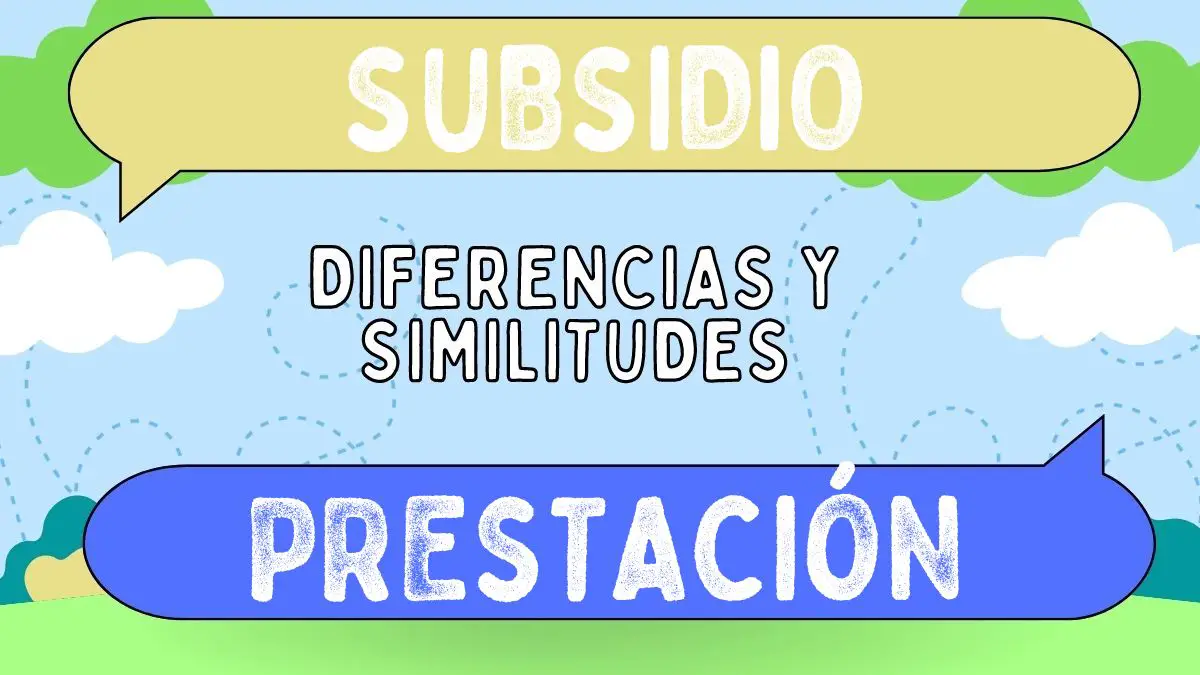 Diferencias entre subsidio y prestación