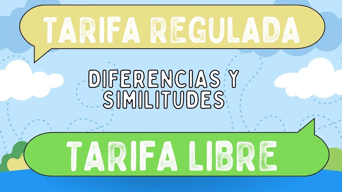 Diferencias entre tarifa regulada y tarifa libre