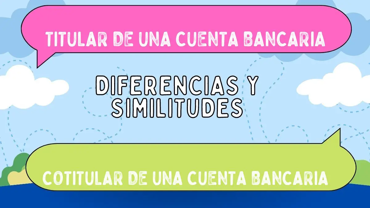 Diferencias entre titular de una cuenta bancaria y cotitular de una ...