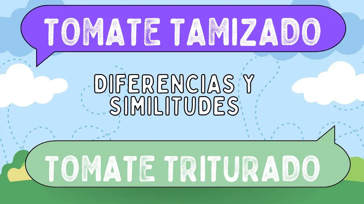 Diferencias entre tomate tamizado y tomate triturado